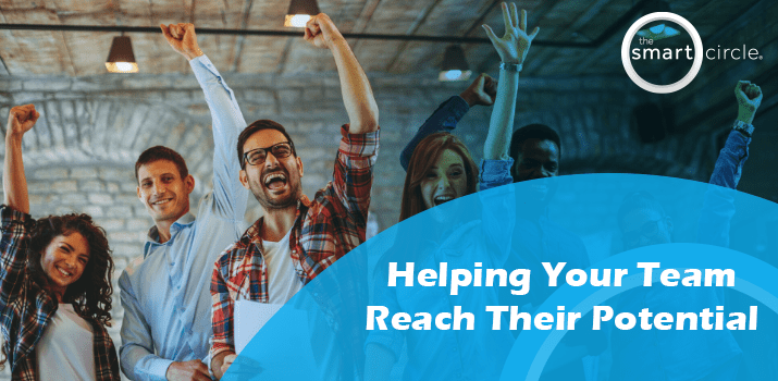 Helping Your Team Reach Its Potential | Smart Circle