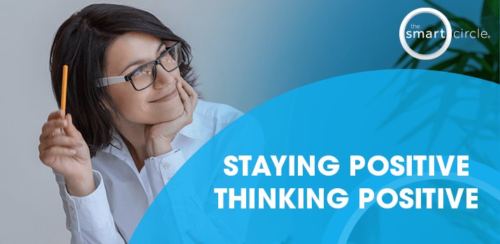 Staying Positive; Thinking Positive: The Power of Positivity | Smart Circle